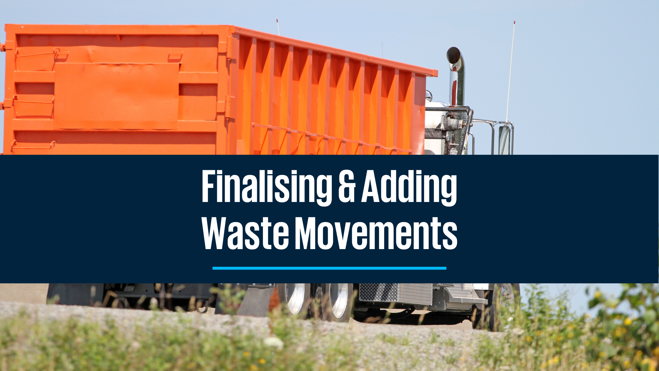 Finalising Waste Movements & Adding/Uploading Multiple Movements